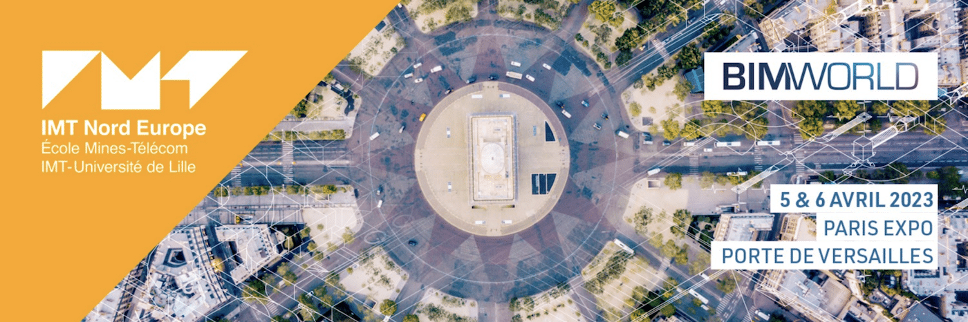 IMT Nord Europe présente au BIM World 2023 ! - Centres de Recherche IMT Nord Europe