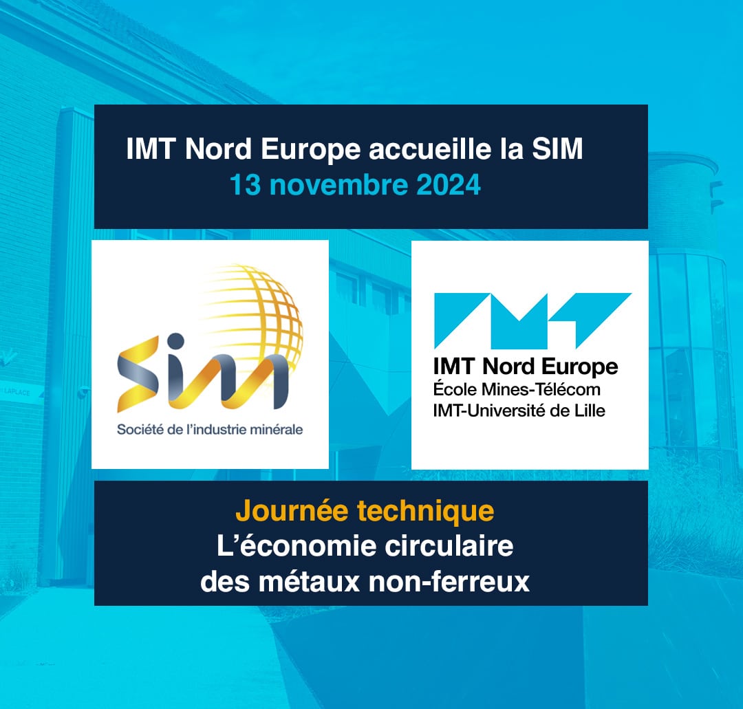 IMT Nord Europe accueille la SIM pour la journée dédiée à l’économie circulaire des métaux non ...